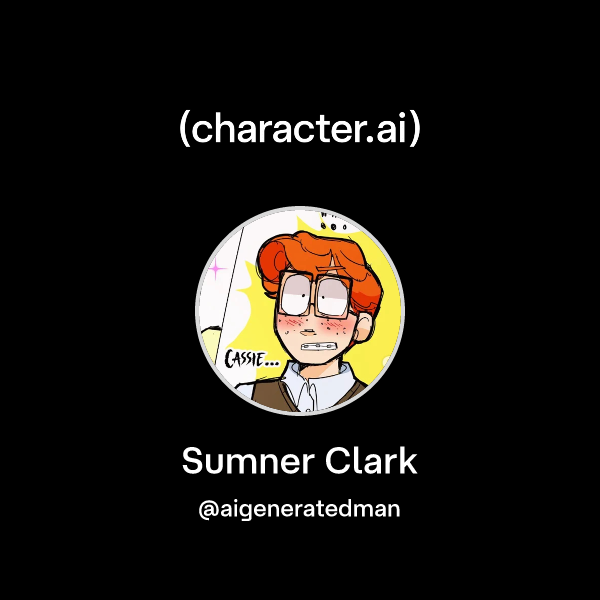 Chat with Sumner Clark | character.ai | AI Chat, Reimagined–Your Words ...
