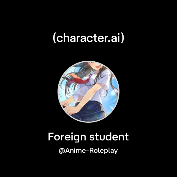 Chat with Foreign student | character.ai | AI Chat, Reimagined–Your ...