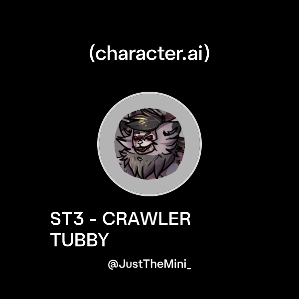 Chat with ST3 - CRAWLER TUBBY | character.ai | AI Chat, Reimagined–Your ...