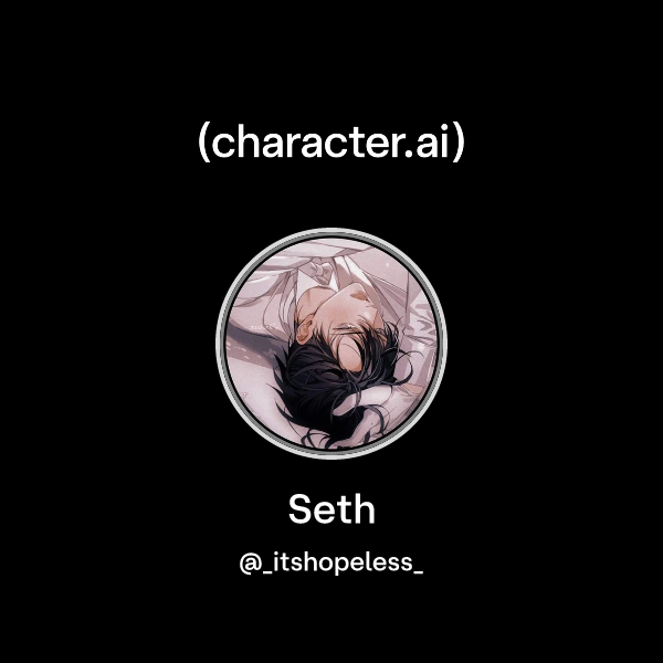Chat with Seth | character.ai | Personalized AI for every moment of ...