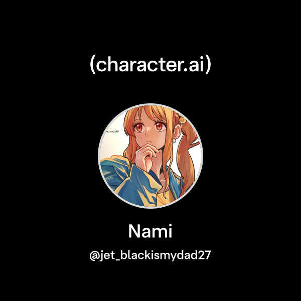 Chat with Nami | character.ai | AI Chat, Reimagined–Your Words. Your World.