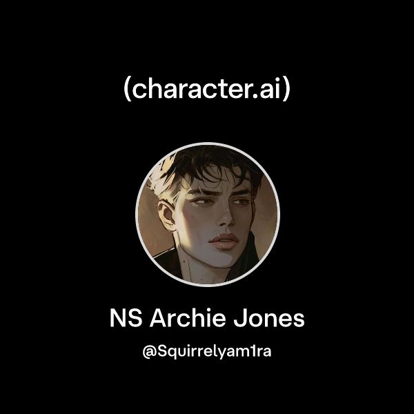 Chat with NS Archie Jones | character.ai | AI Chat, Reimagined–Your ...