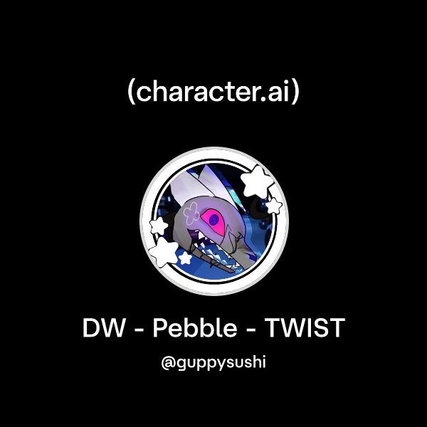 Chat with DW - Pebble - TWIST | character.ai | AI Chat, Reimagined–Your ...