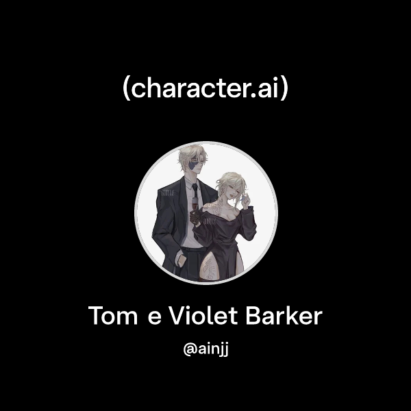 Chat with Tom e Violet Barker | character.ai | Personalized AI for ...
