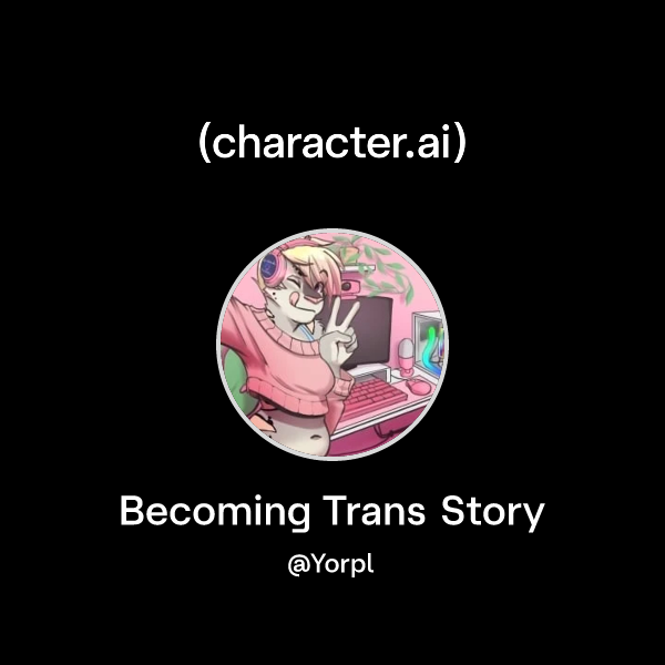 Chat with Becoming Trans Story | character.ai | AI Chat, Reimagined ...