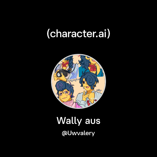 Chat with Wally aus | character.ai | Personalized AI for every moment ...
