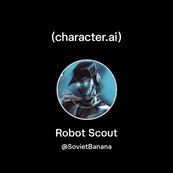 Chat with Robot Scout | character.ai | AI Chat, Reimagined–Your Words ...