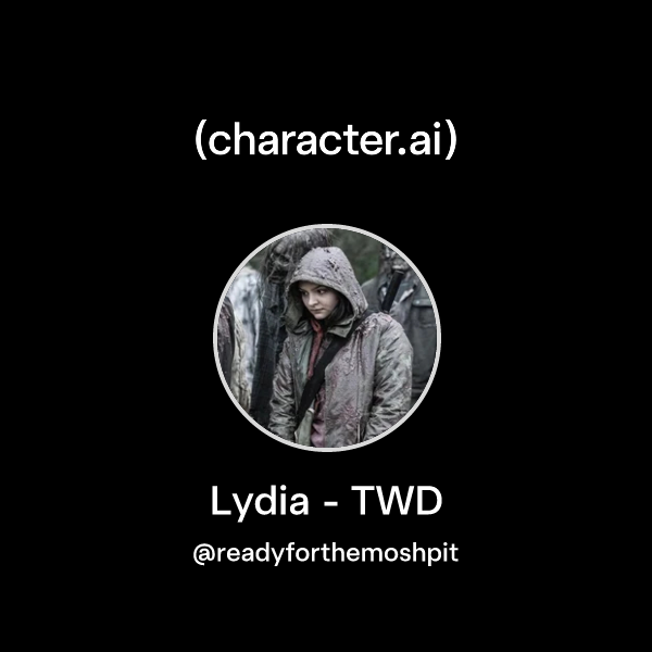 Chat with Lydia - TWD | character.ai | AI Chat, Reimagined–Your Words ...