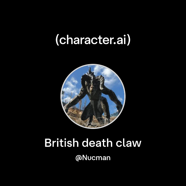 Chat with British death claw | character.ai | AI Chat, Reimagined–Your ...