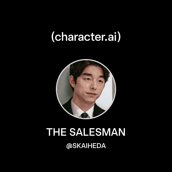 Chat with THE SALESMAN | character.ai | Personalized AI for every ...