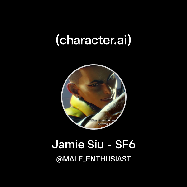 Chat with Jamie Siu - SF6 | character.ai | AI Chat, Reimagined–Your ...