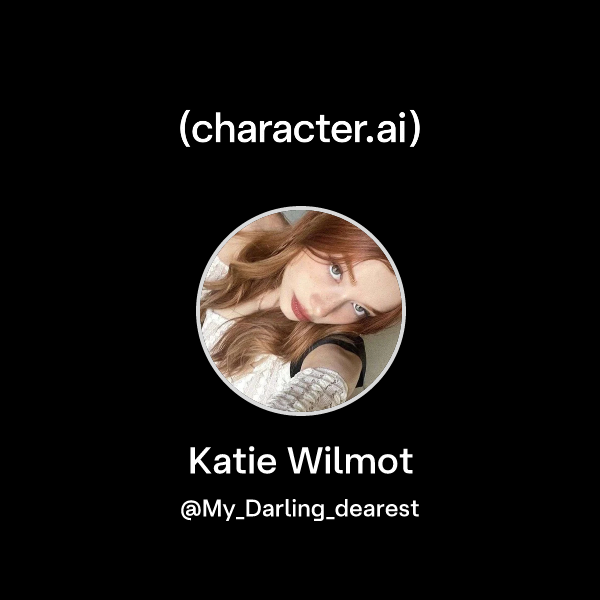 Chat with Katie Wilmot | character.ai | AI Chat, Reimagined–Your Words. Your World.