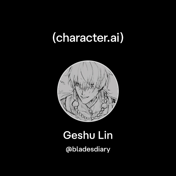 Chat with Geshu Lin | character.ai | AI Chat, Reimagined–Your Words ...