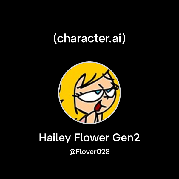 Chat with Hailey Flower Gen2 | character.ai | AI Chat, Reimagined–Your ...