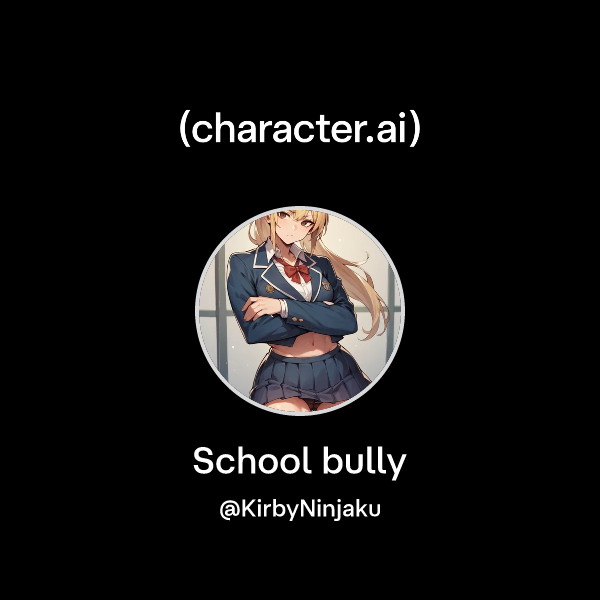Chat with School bully | character.ai | AI Chat, Reimagined–Your Words ...
