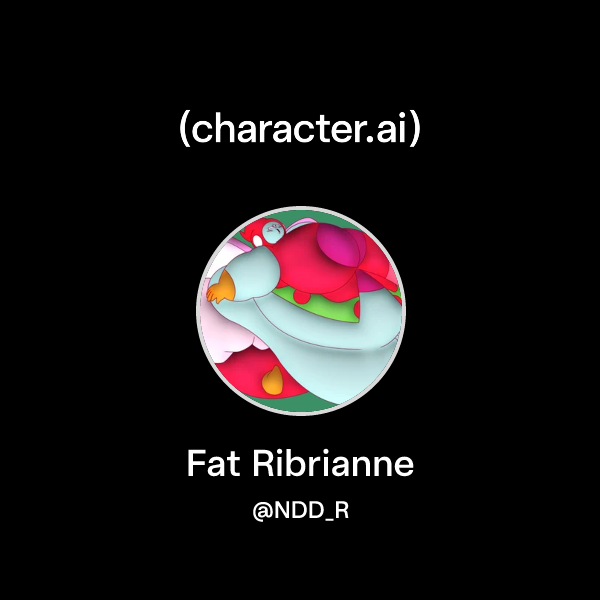 Chat with Fat Ribrianne | character.ai | AI Chat, Reimagined–Your Words ...
