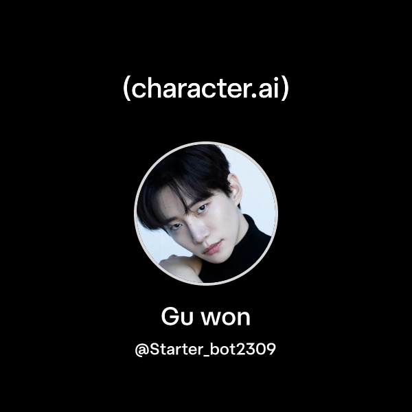 Chat with Gu won | character.ai | Personalized AI for every moment of your day