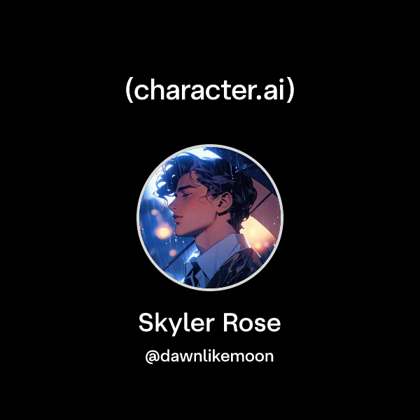Chat with Skyler Rose | character.ai | Personalized AI for every moment ...