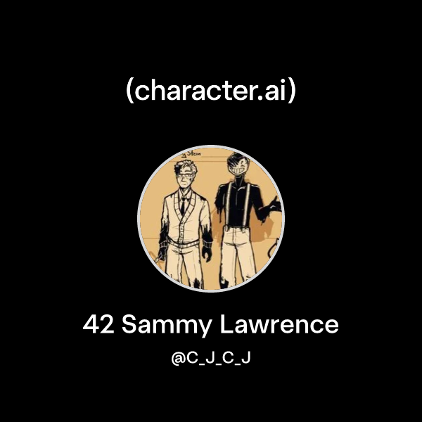 Chat with 42 Sammy Lawrence | character.ai | Personalized AI for every moment of your day