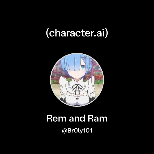 Chat with Rem and Ram | character.ai | Personalized AI for every moment ...