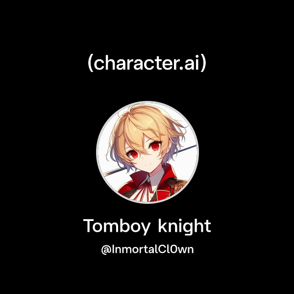 Chat with Tomboy knight | character.ai | Personalized AI for every ...