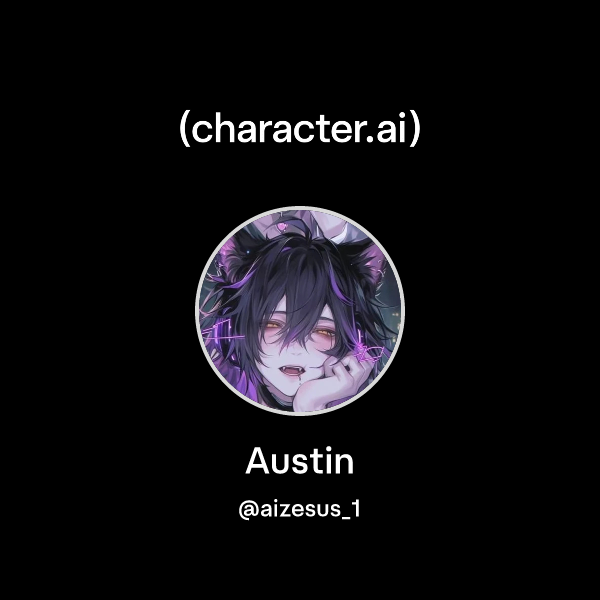 Chat with Austin | character.ai | Personalized AI for every moment of your day