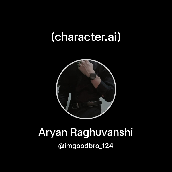Chat with Aryan Raghuvanshi | character.ai | AI Chat, Reimagined–Your Words. Your World.