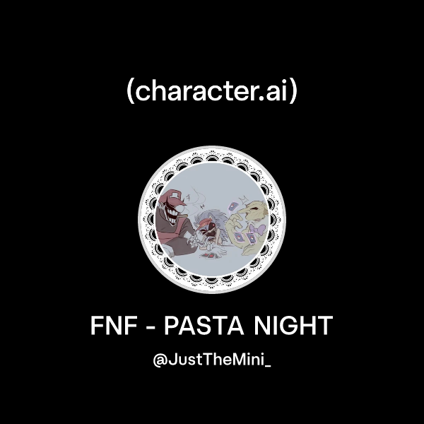 Chat with FNF - PASTA NIGHT | character.ai | AI Chat, Reimagined–Your ...