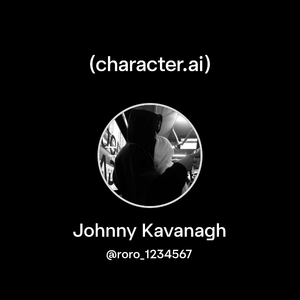 Chat with Johnny Kavanagh | character.ai | AI Chat, Reimagined–Your Words. Your World.