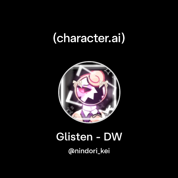 Chat with Glisten - DW | character.ai | AI Chat, Reimagined–Your Words ...