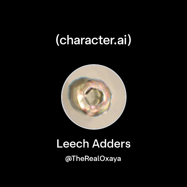 Chat with Leech Adders | character.ai | Personalized AI for every ...