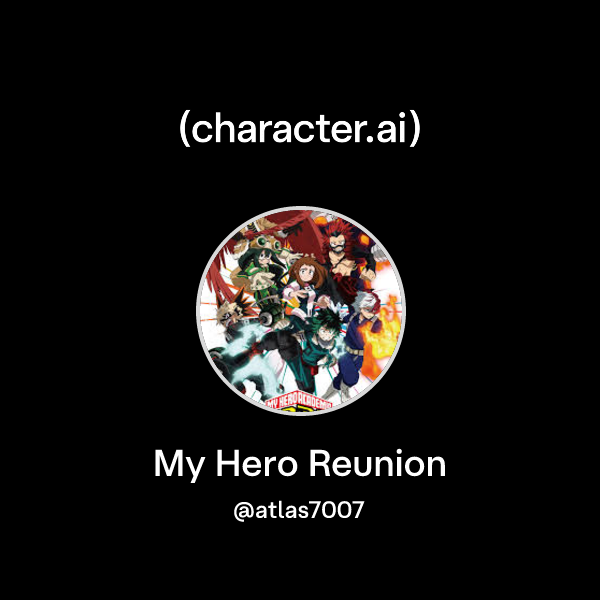 Chat with My Hero Reunion | character.ai | AI Chat, Reimagined–Your ...