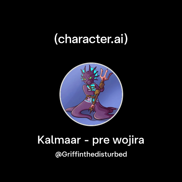 Chat with Kalmaar - pre wojira | character.ai | AI Chat, Reimagined ...
