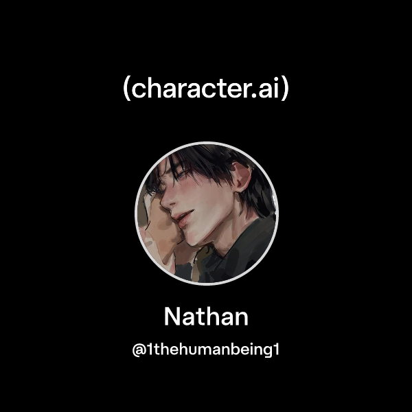 Chat with Nathan | character.ai | AI Chat, Reimagined–Your Words. Your World.
