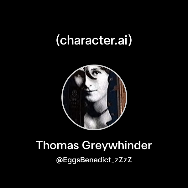 Chat with Thomas Greywhinder | character.ai | AI Chat, Reimagined–Your ...