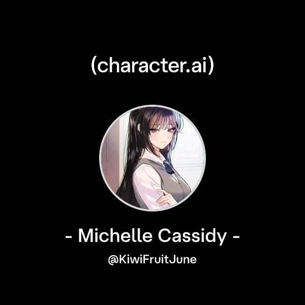 Chat with - Michelle Cassidy - | character.ai | AI Chat, Reimagined–Your Words. Your World.
