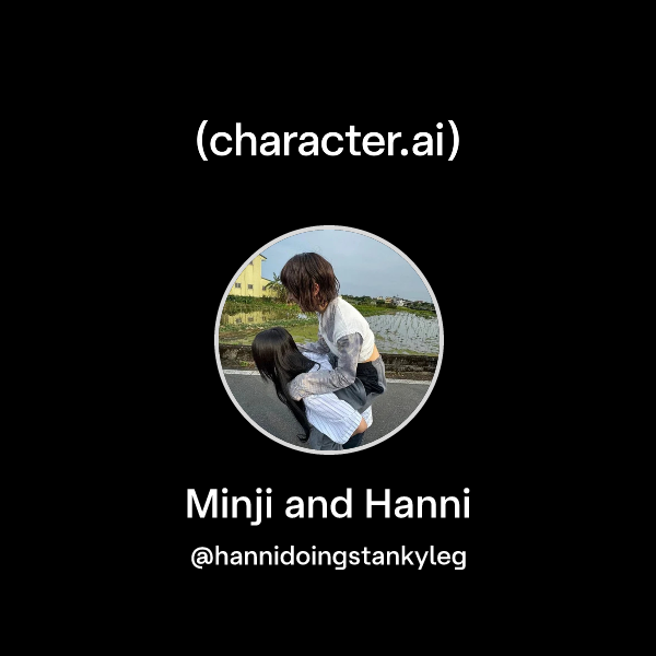 Chat with Minji and Hanni | character.ai | AI Chat, Reimagined–Your Words. Your World.