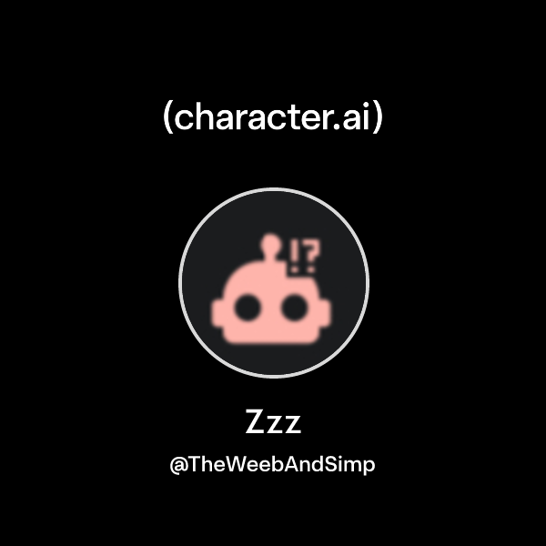Chat with Zzz | character.ai | AI Chat, Reimagined–Your Words. Your World.