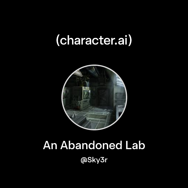 Chat with An Abandoned Lab | character.ai | AI Chat, Reimagined–Your ...