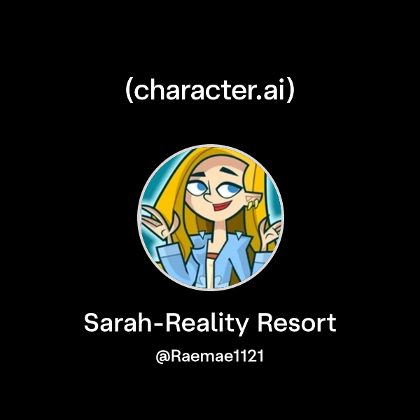 Chat with Sarah-Reality Resort | character.ai | AI Chat, Reimagined ...