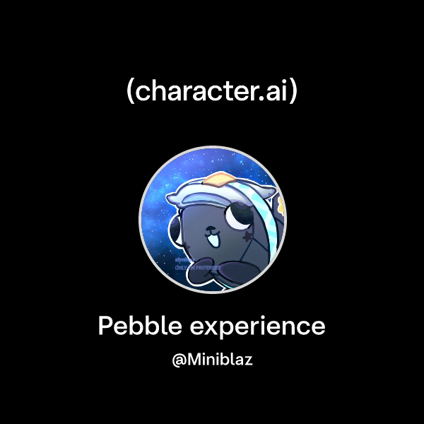 Chat with Pebble experience | character.ai | AI Chat, Reimagined–Your ...
