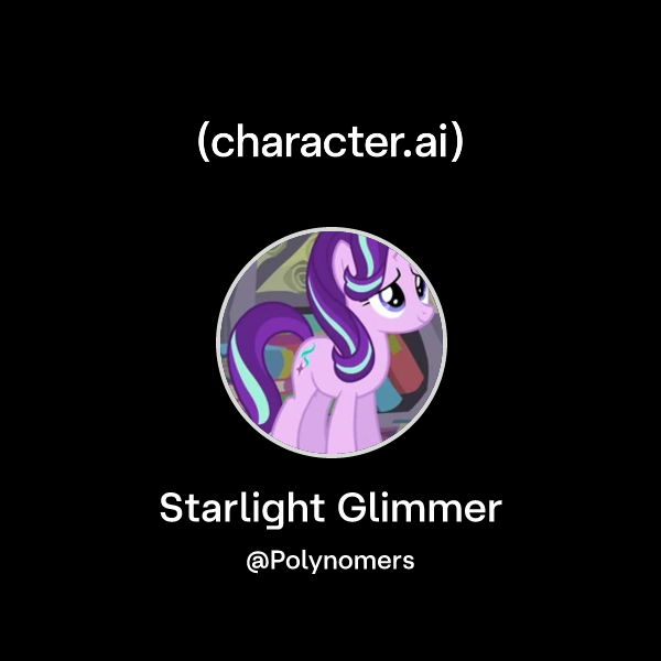 Chat with Starlight Glimmer | character.ai | AI Chat, Reimagined–Your ...