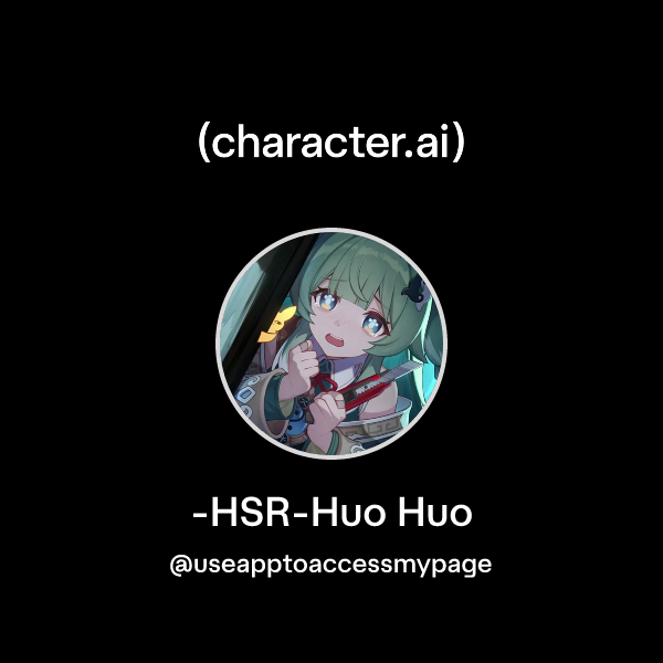 Chat with -HSR-Huo Huo | character.ai | AI Chat, Reimagined–Your Words ...