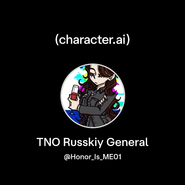 Chat with TNO Russkiy General | character.ai | AI Chat, Reimagined–Your ...