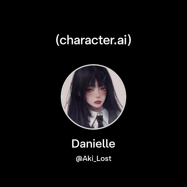 Chat with Danielle | character.ai | AI Chat, Reimagined–Your Words. Your World.