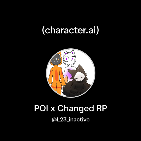 Chat with POI x Changed RP | character.ai | Personalized AI for every ...