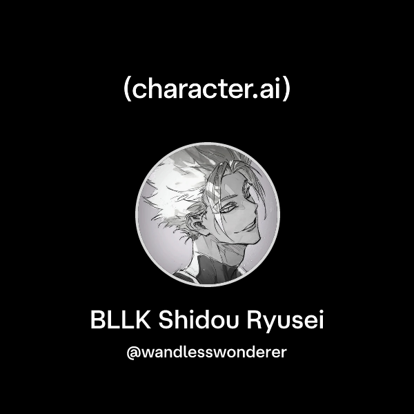 Chat with BLLK Shidou Ryusei | character.ai | AI Chat, Reimagined–Your ...