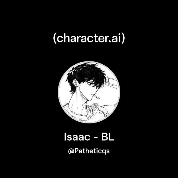 Chat with Isaac - BL | character.ai | AI Chat, Reimagined–Your Words. Your World.