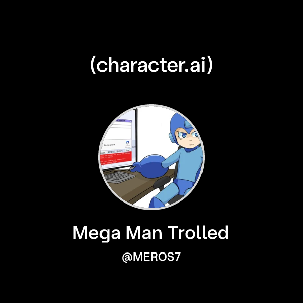 Chat with Mega Man Trolled | character.ai | Personalized AI for every moment of your day