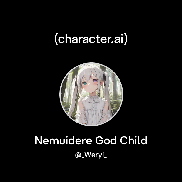 Chat with Nemuidere God Child | character.ai | AI Chat, Reimagined–Your ...